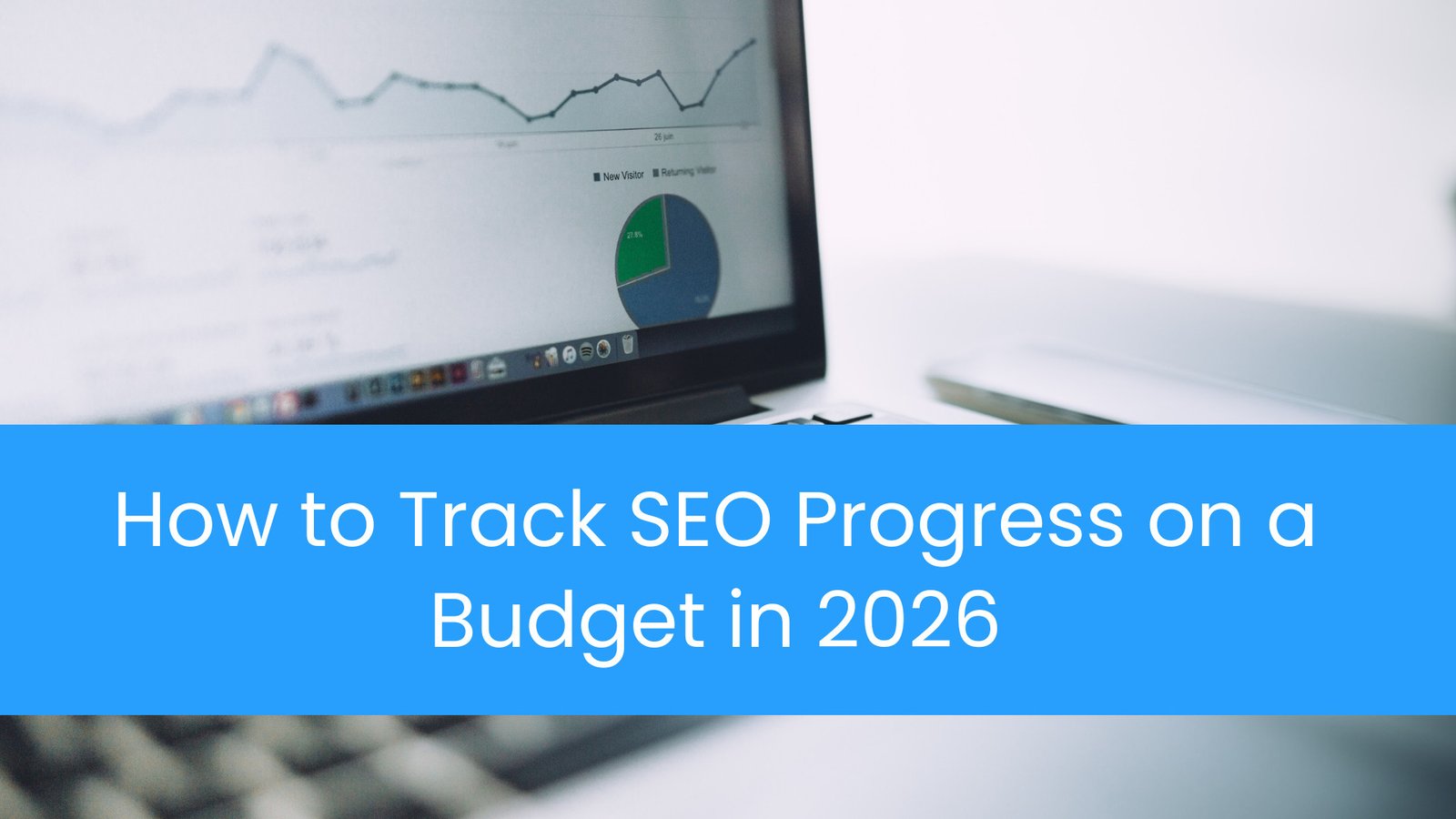 Track SEO Progress Budget Guide 2026
